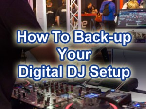 How To Back-up Your Digital DJ Setup